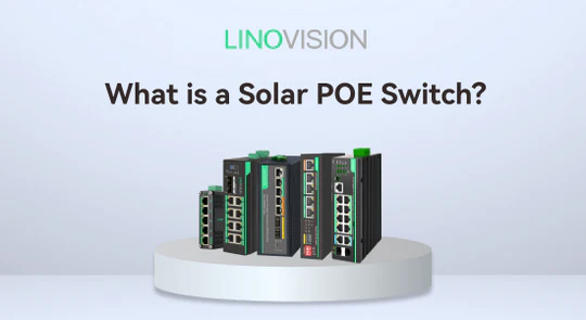 What is a Solar POE Switch? | Linovision Global Store