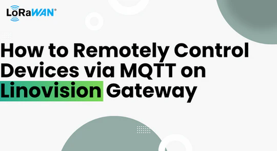 How to Remotely Control Devices via MQTT on Linovision Gateway | Linovision Global Store