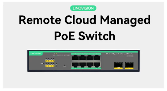 Why Choose Cloud Managed PoE Switch | Linovision Global Store