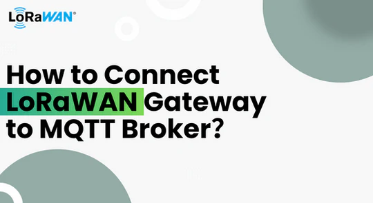 How to Connect LoRaWAN Gateway to MQTT Broker？ | Linovision Global Store
